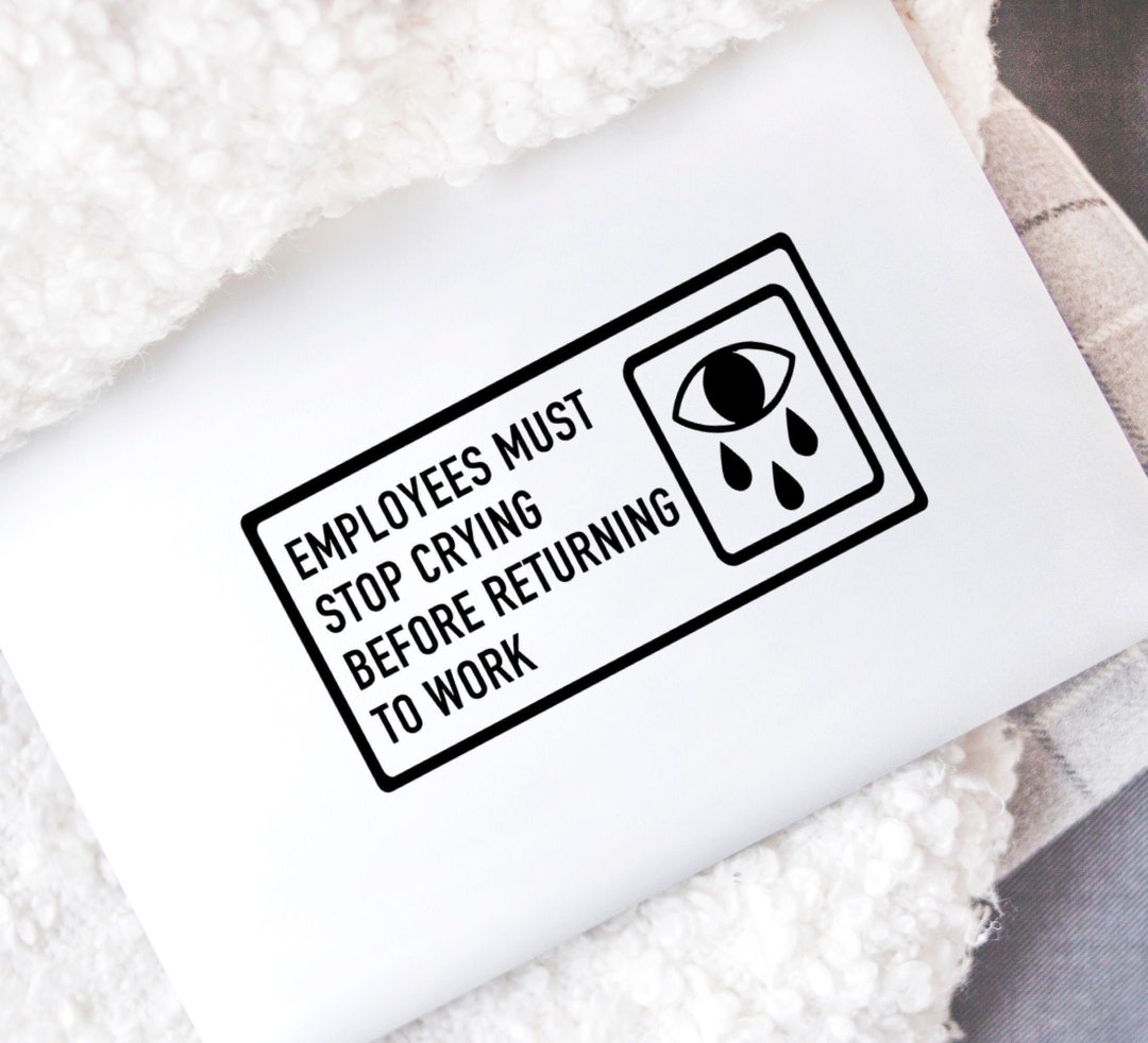 Employees Must Stop Crying Vinyl Decal, Workplace Humor, Cubicle Decor ...
