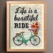 Life is a Beautiful Ride Text Bicycle Art Print Bicycle Wall Art ...