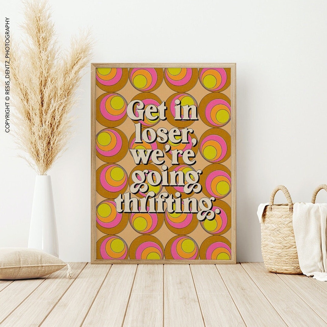 Get in Loser We're Going Thrifting Poster, Graphic Design Poster, Retro ...