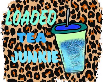Loaded Tea Junkie Loaded Tea PNG Loaded Tea Tie Dye - Etsy