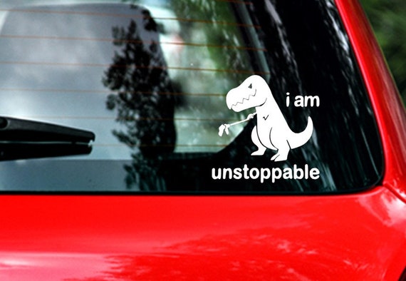 I am unstoppable t-rex vinyl car decal. Sticker for your car. | Etsy