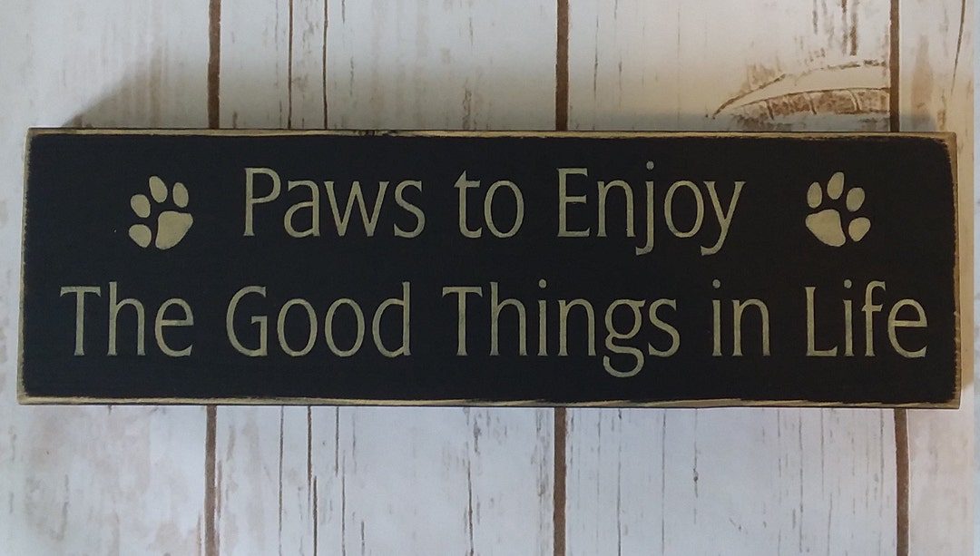 Primitive Paws to Enjoy the Little Things in Life 12 " Sign - Etsy