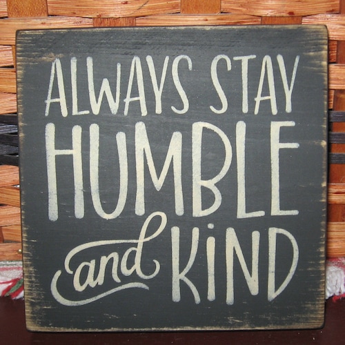 Humble and Kind Sign Always Stay Humble Humble and Kind - Etsy