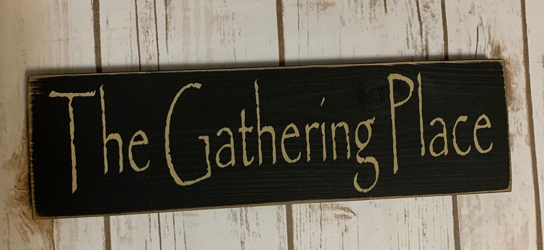 Primitive Country Country the Gathering Place 12” Sign - Etsy