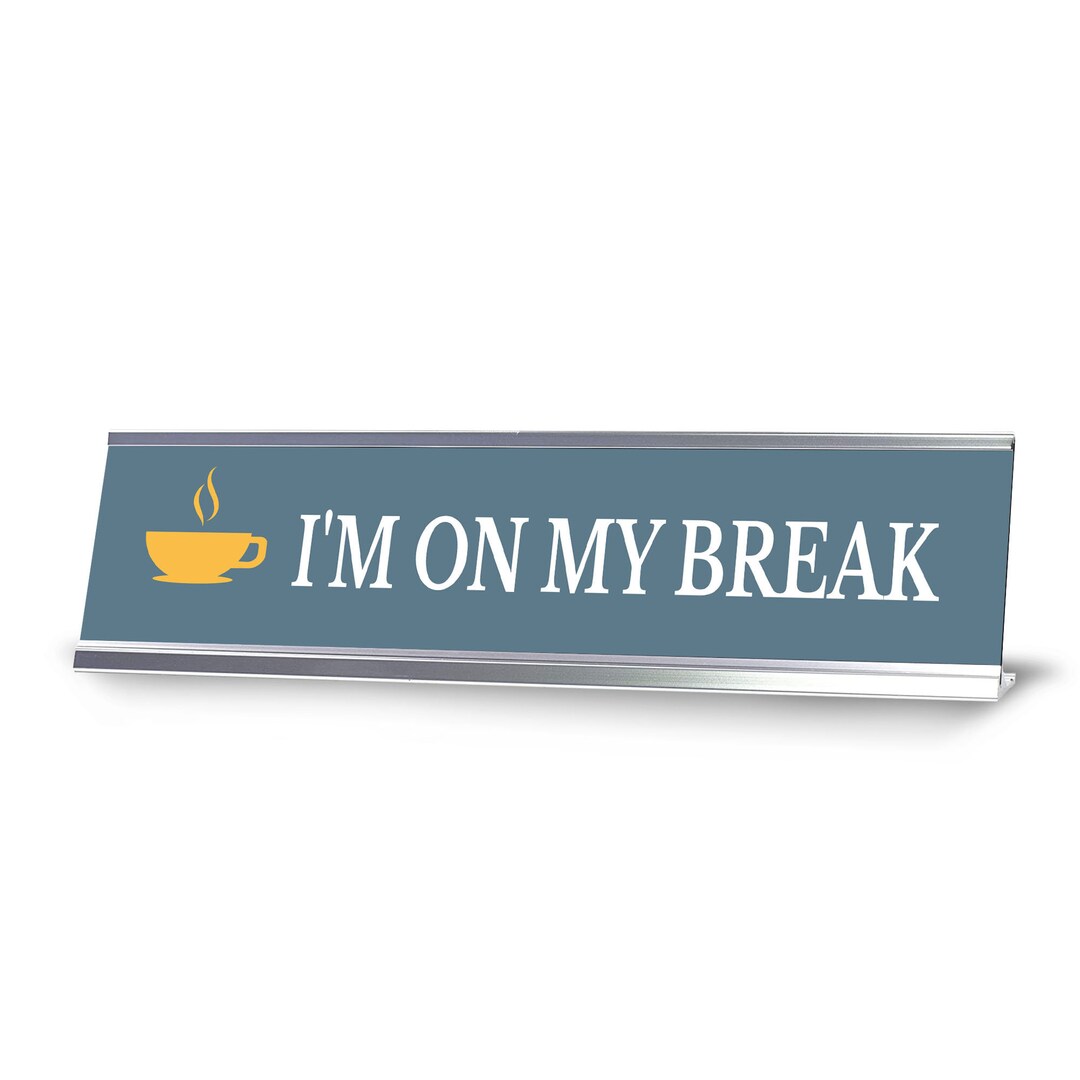 I'm on My Break, Silver Frame Desk Sign (2x8) - Etsy