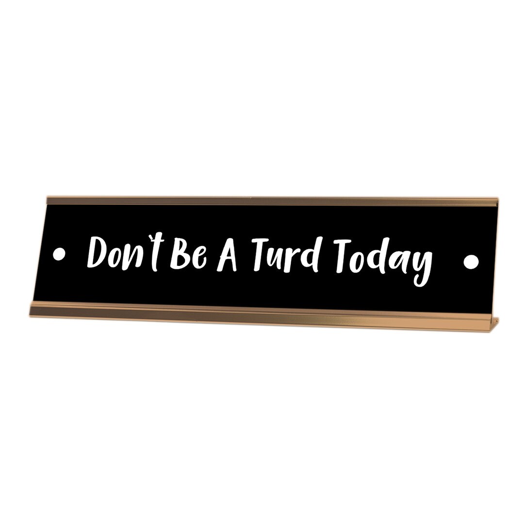 Don't Be A Turd Today Desk Sign Novelty Nameplate 2 X - Etsy