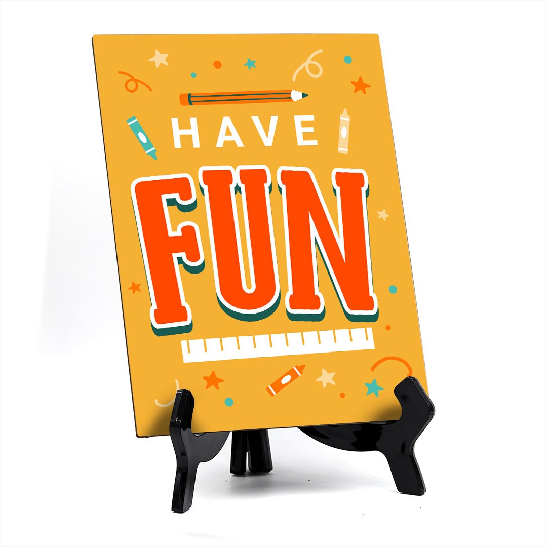 Have Fun, Table Sign With Acrylic Stand 6x8 - Etsy