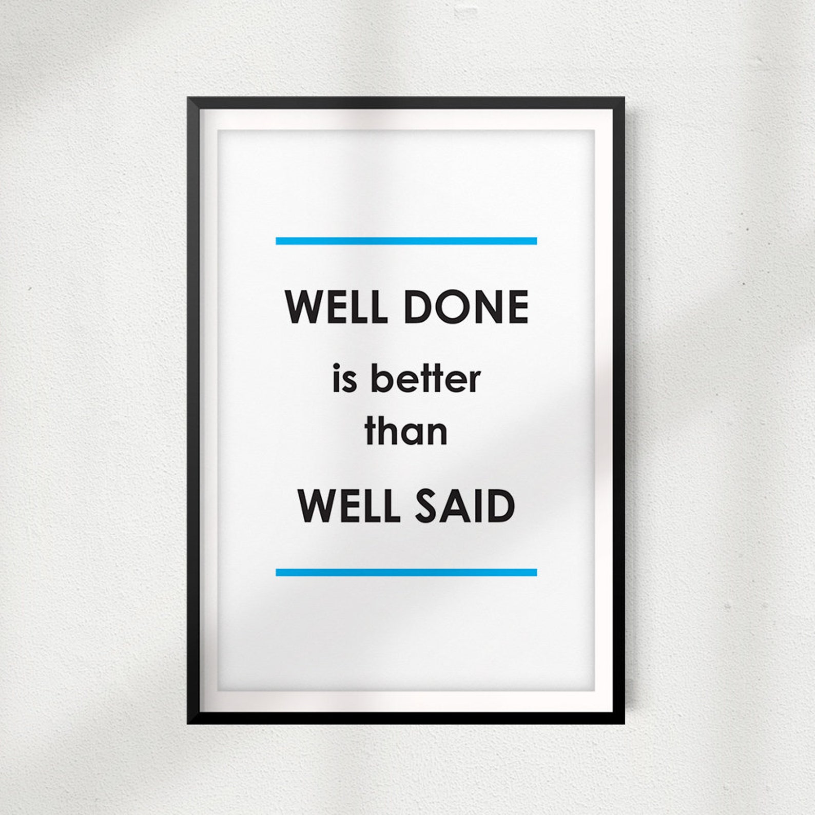 Well Done Is Better Than Well Said UNFRAMED Print Quote Wall | Etsy