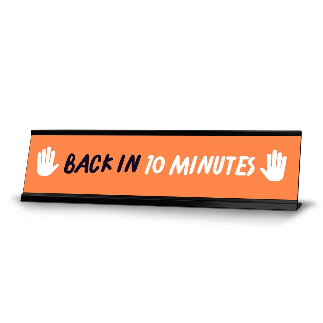 Back in 10 Minutes, Orange and White Black Frame Desk Sign 2 X 8 - Etsy