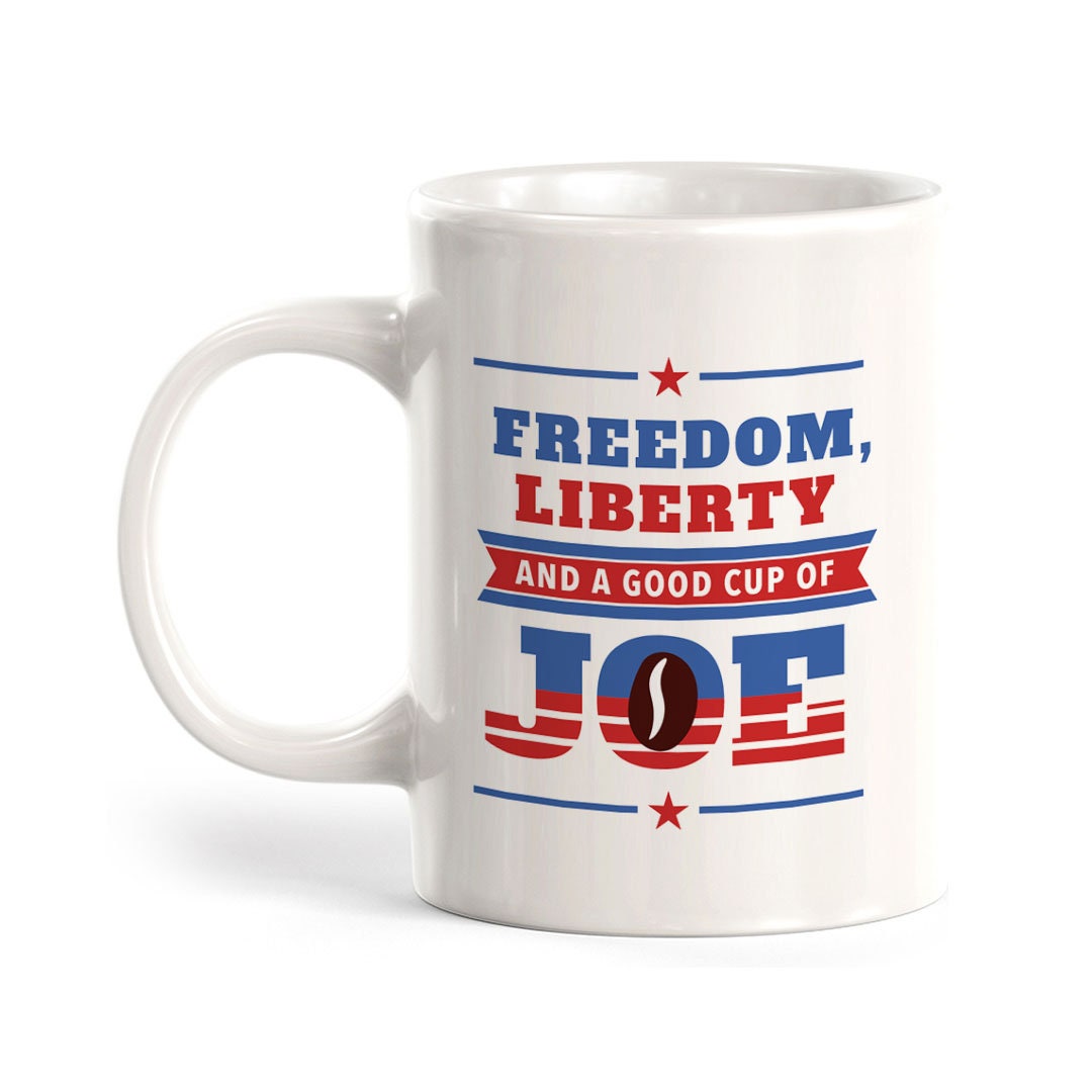 Freedom, Liberty & A Good Cup of Joe 11oz Plastic or Ceramic Mug Funny ...
