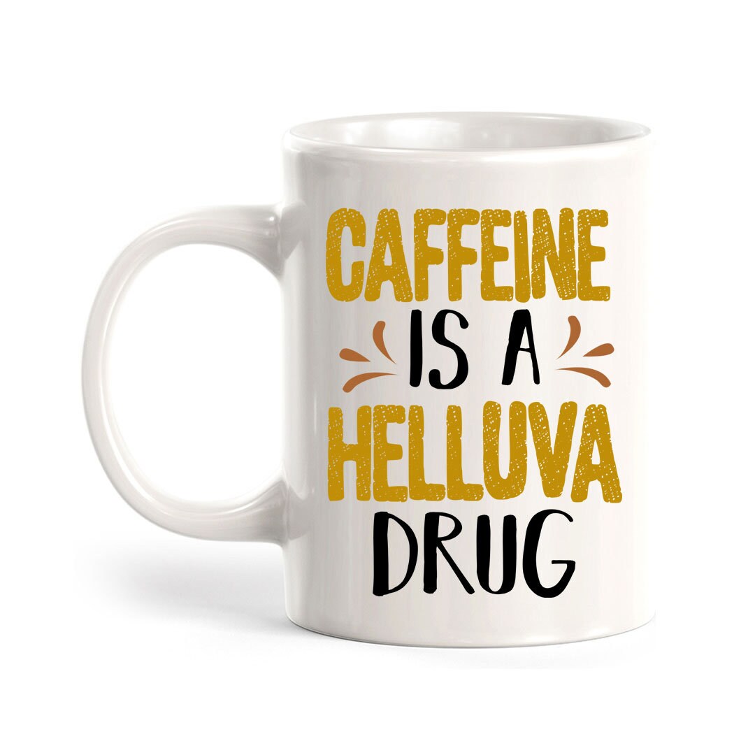 Caffeine is A Helluva Drug 11oz Plastic or Ceramic Coffee Mug Funny ...