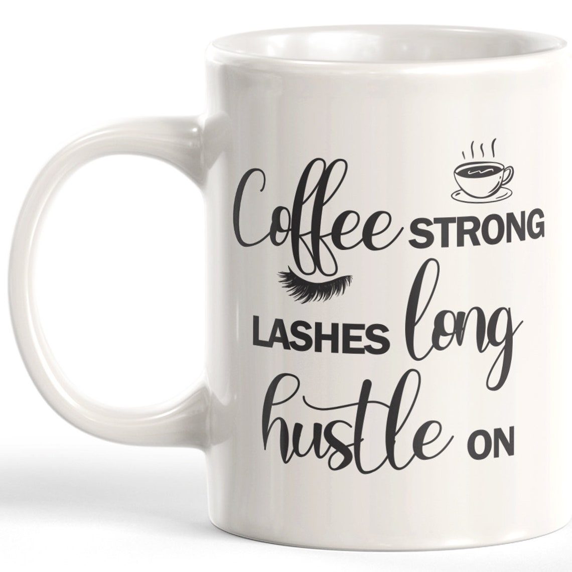 Coffee Strong Lashes Long Hustle on Coffee Mug | Etsy