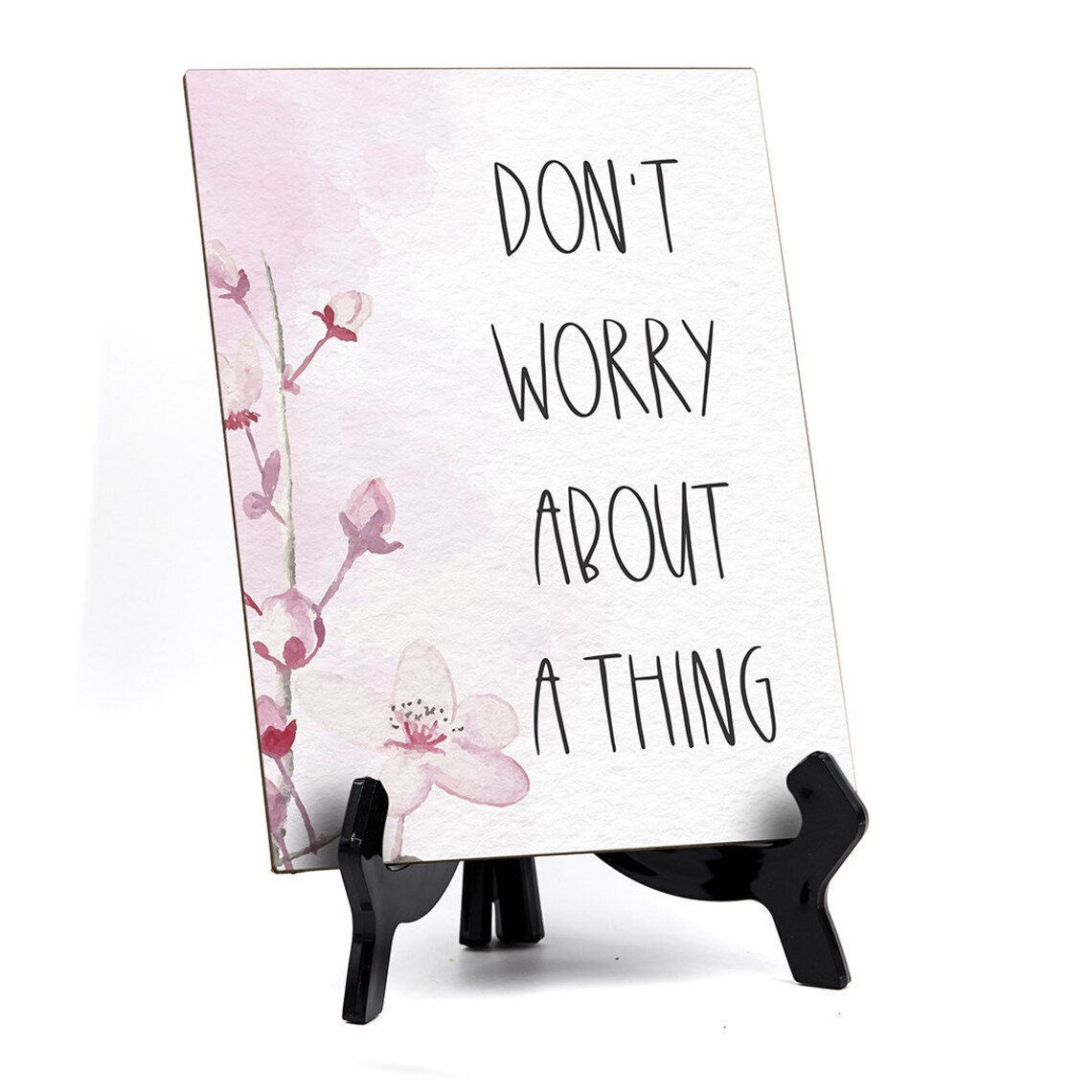 Don't Worry About A Thing Table Sign With Easel Floral - Etsy