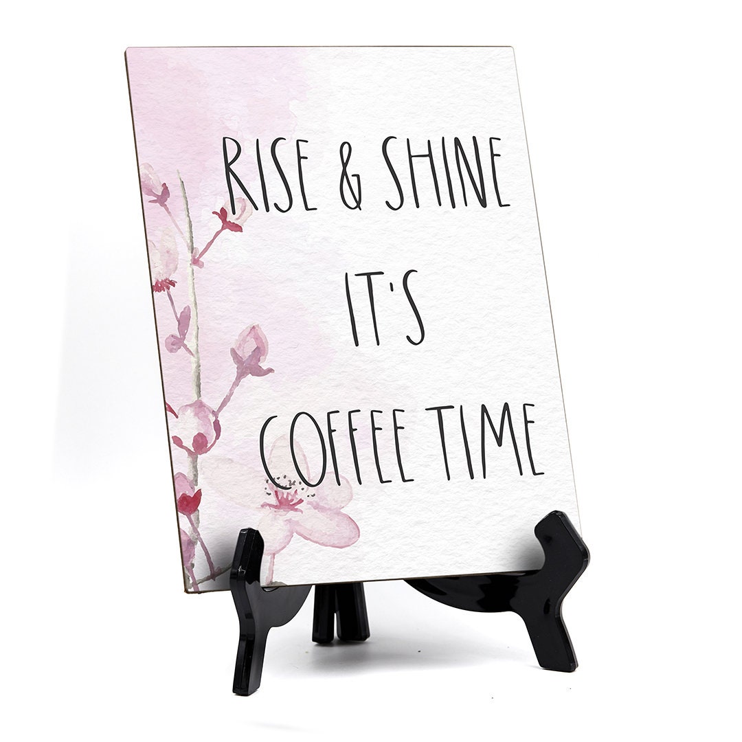Rise & Shine It's Coffee Time Table Sign With Easel, Floral Vine Design ...