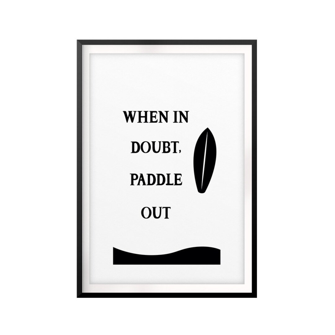 When in Doubt, Paddle Out UNFRAMED Print Quote Wall Art - Etsy