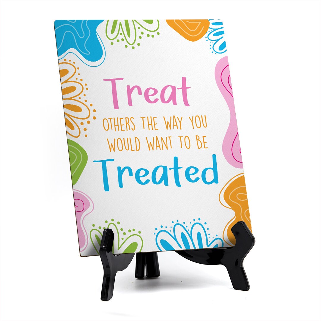 Treat Others the Way You Would Want to Be Treated Table Sign With ...