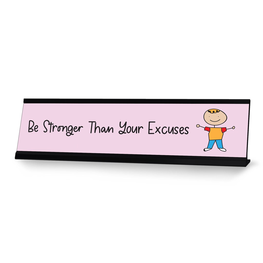 Be Stronger Than Your Excuses, Stick People Desk Sign, Novelty ...