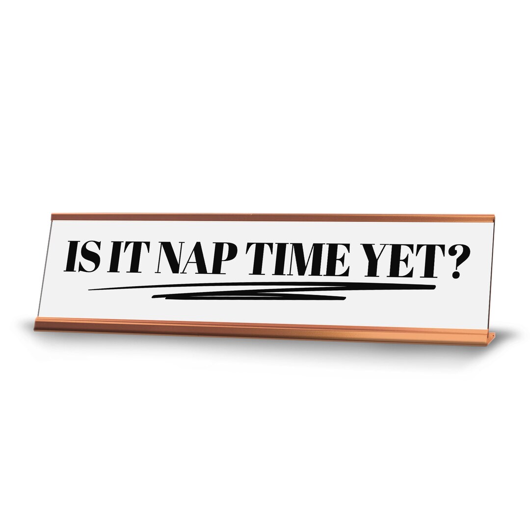 Is It Nap Time Yet Desk Sign 2x10 Funny Office Decor - Etsy