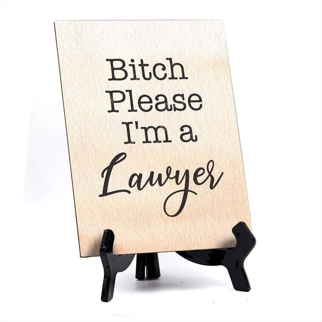 Btch Please I'm a Lawyer Table or Counter Sign With Easel - Etsy
