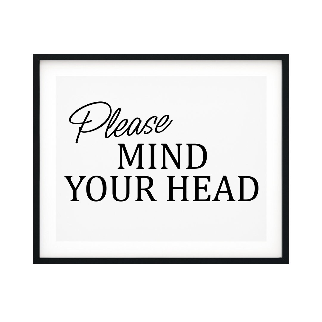 Please Mind Your Head UNFRAMED Print Business & Events Decor Wall Art ...
