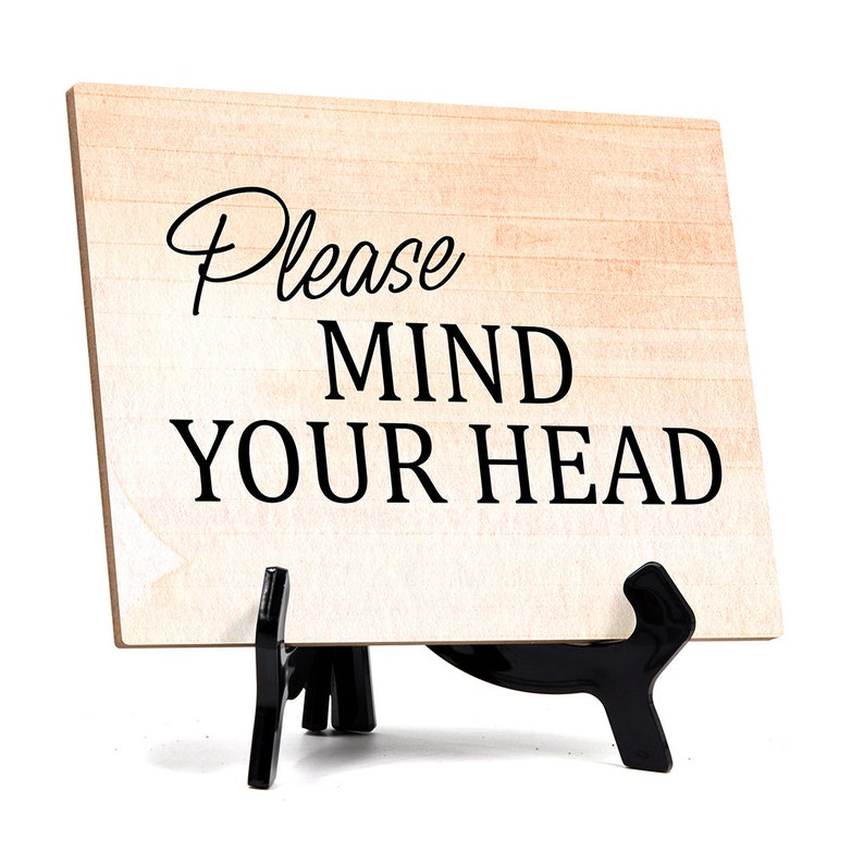 Please Mind Your Head Table or Counter Sign With Easel Stand - Etsy