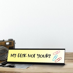 My Desk Not Yours Novelty Desk Sign 2 X 8 - Etsy