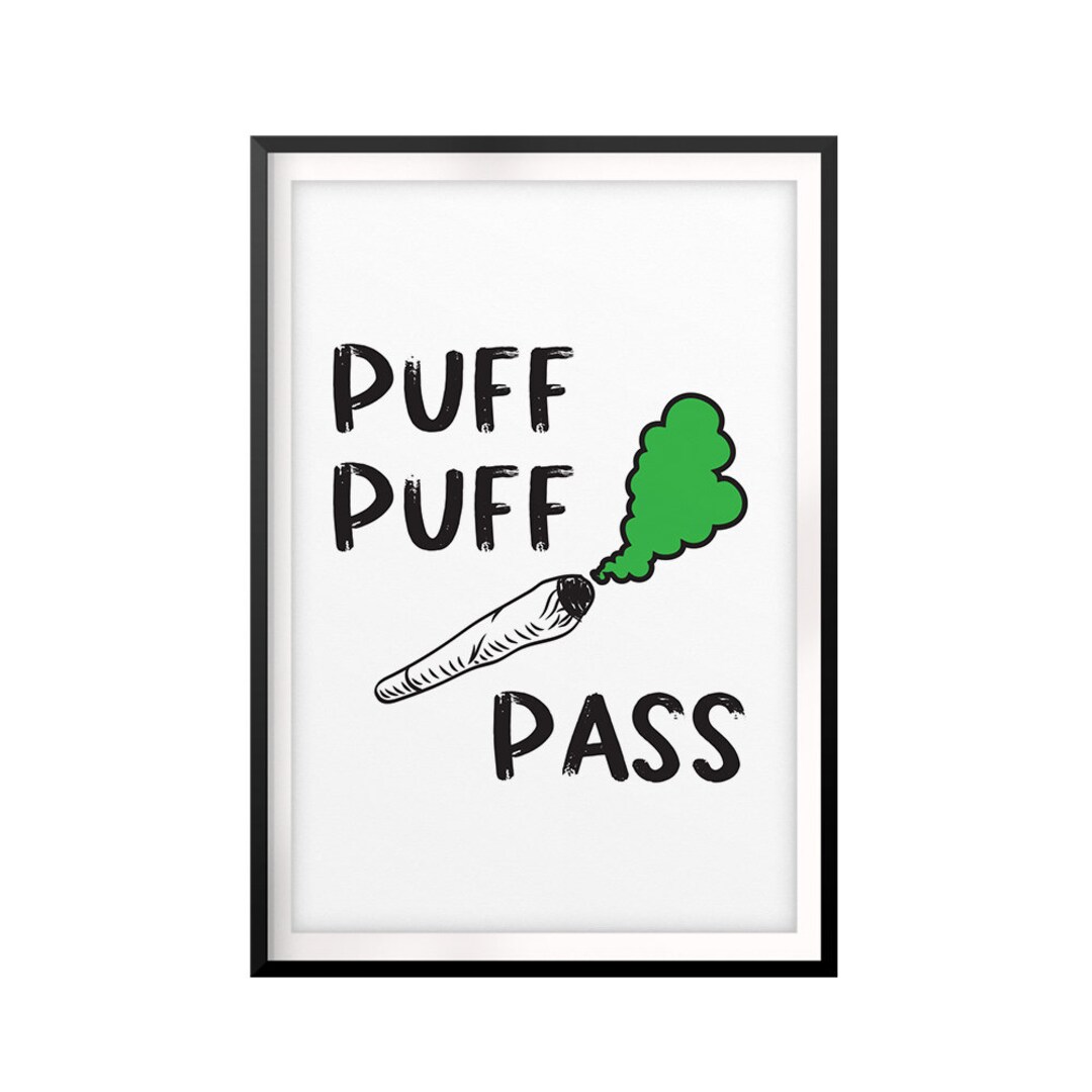 Puff Puff Pass UNFRAMED Print Stoner Wall Art - Etsy