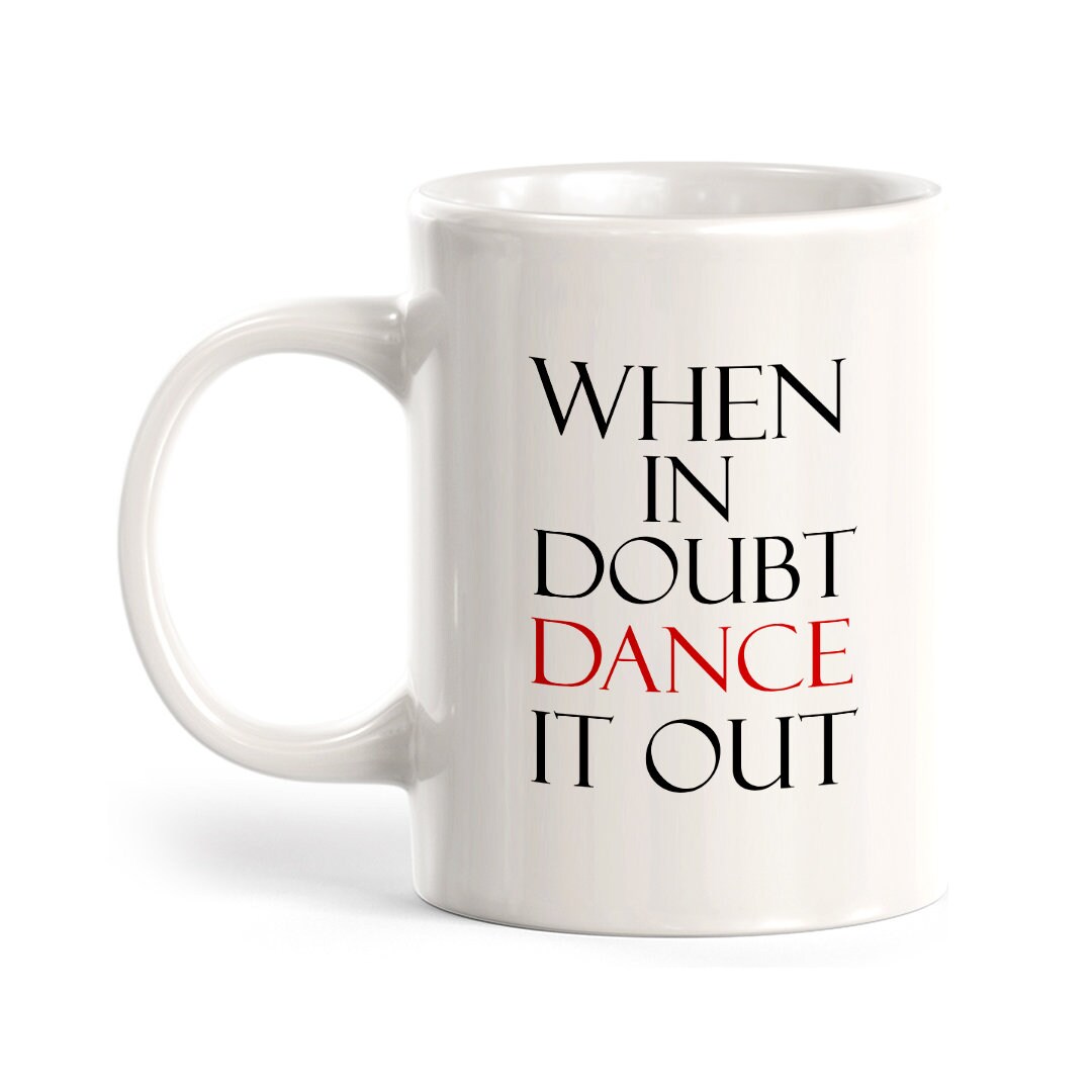 When in Doubt Dance It Out Coffee Mug - Etsy
