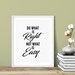 Do What is Right Not What is Easy UNFRAMED Print Inspirational Wall Art ...