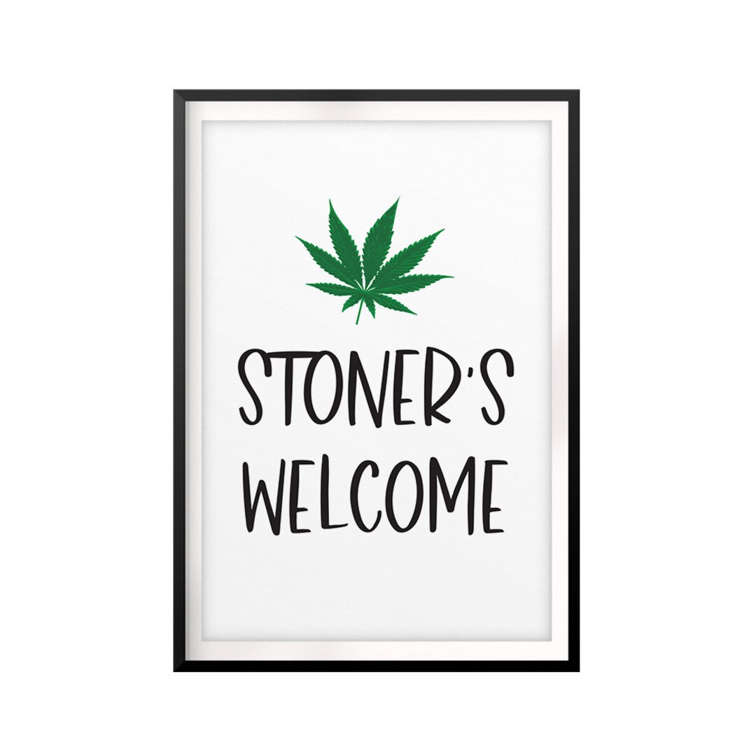 Stoner's Welcome UNFRAMED Print Stoner Wall Art - Etsy