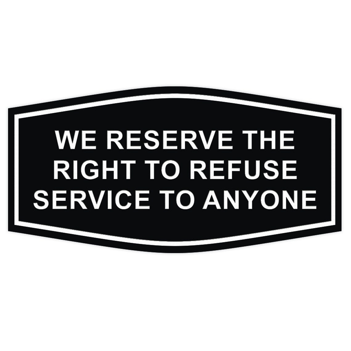 Fancy We Reserve The Right To Refuse Service To Anyone Sign Etsy