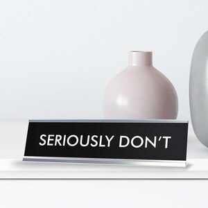 SERIOUSLY DON'T Novelty Desk Sign - Etsy