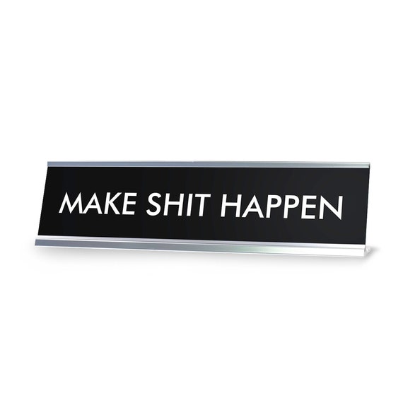 MAKE SHIT HAPPEN Novelty Desk Sign - Etsy