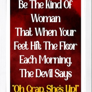 Designs Bylita Be the Kind of Woman That When Your Feet Hit the Floor ...