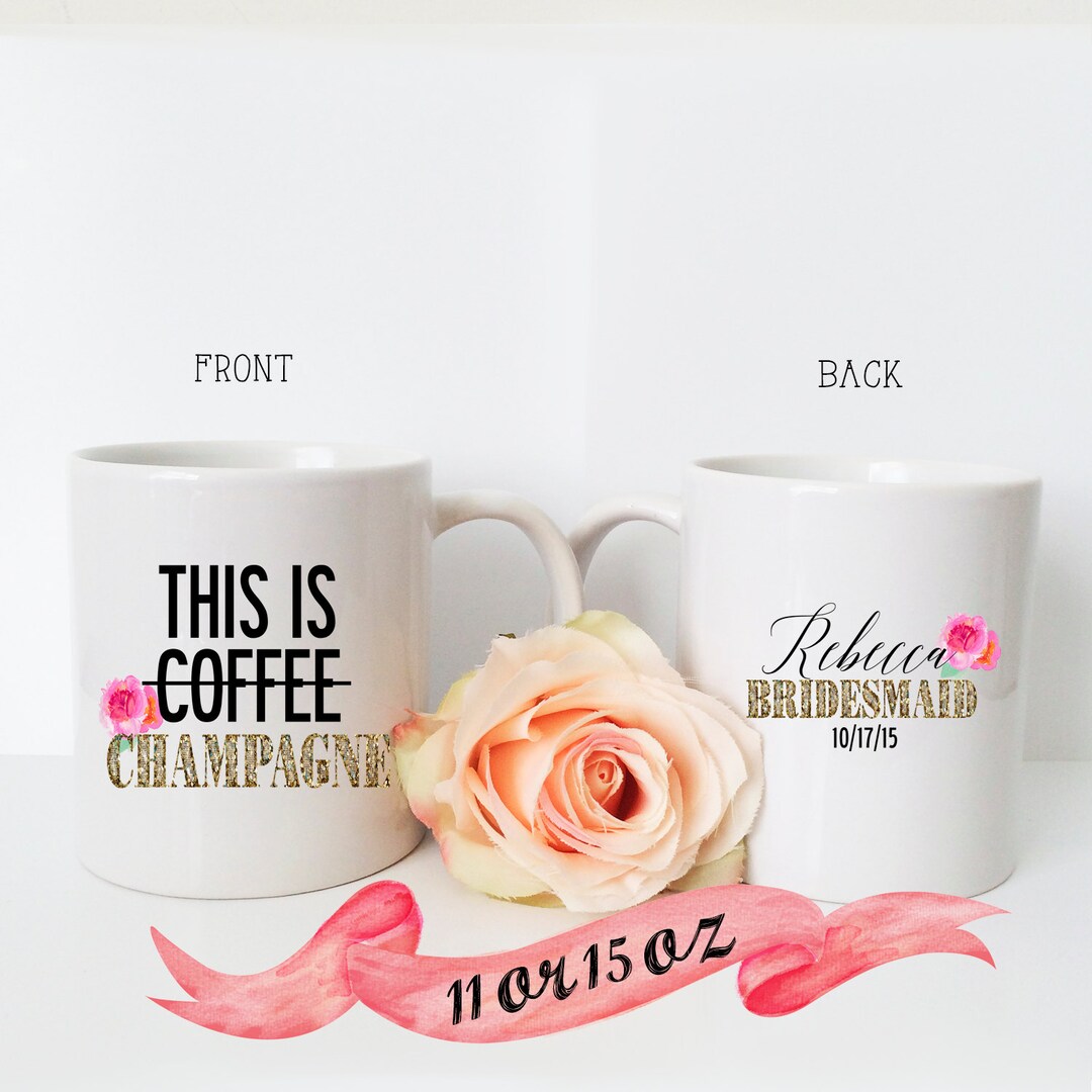 BRIDESMAID MUG Funny This is Champagne Quote for Wedding Day Bridal ...