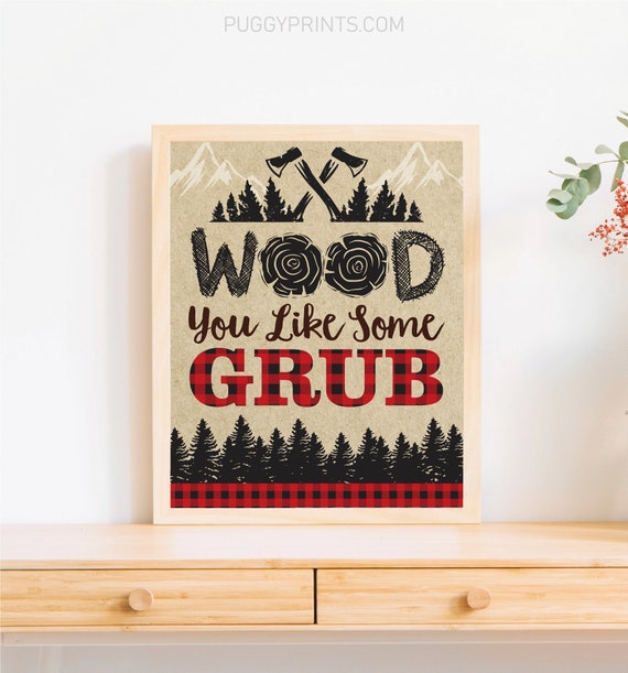 Lumberjack Wood You Like Some Grub Sign, Printable Lumberjack Birthday ...