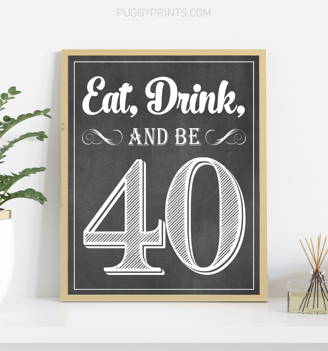 Eat, Drink, and Be 40 Sign, Printable 40th Birthday Party Sign, Cheers ...
