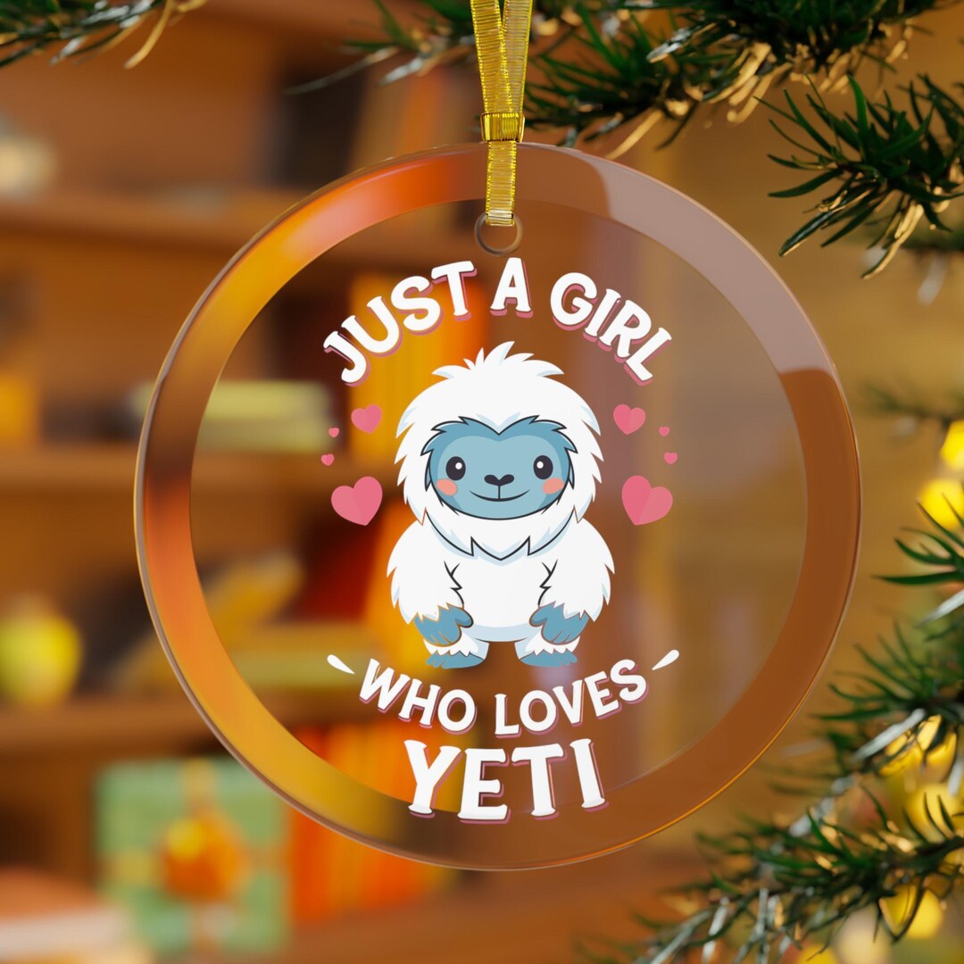 Yeti Ornament, Just A GIRL Who Loves Yeti, Abominable Snowman Ornament ...