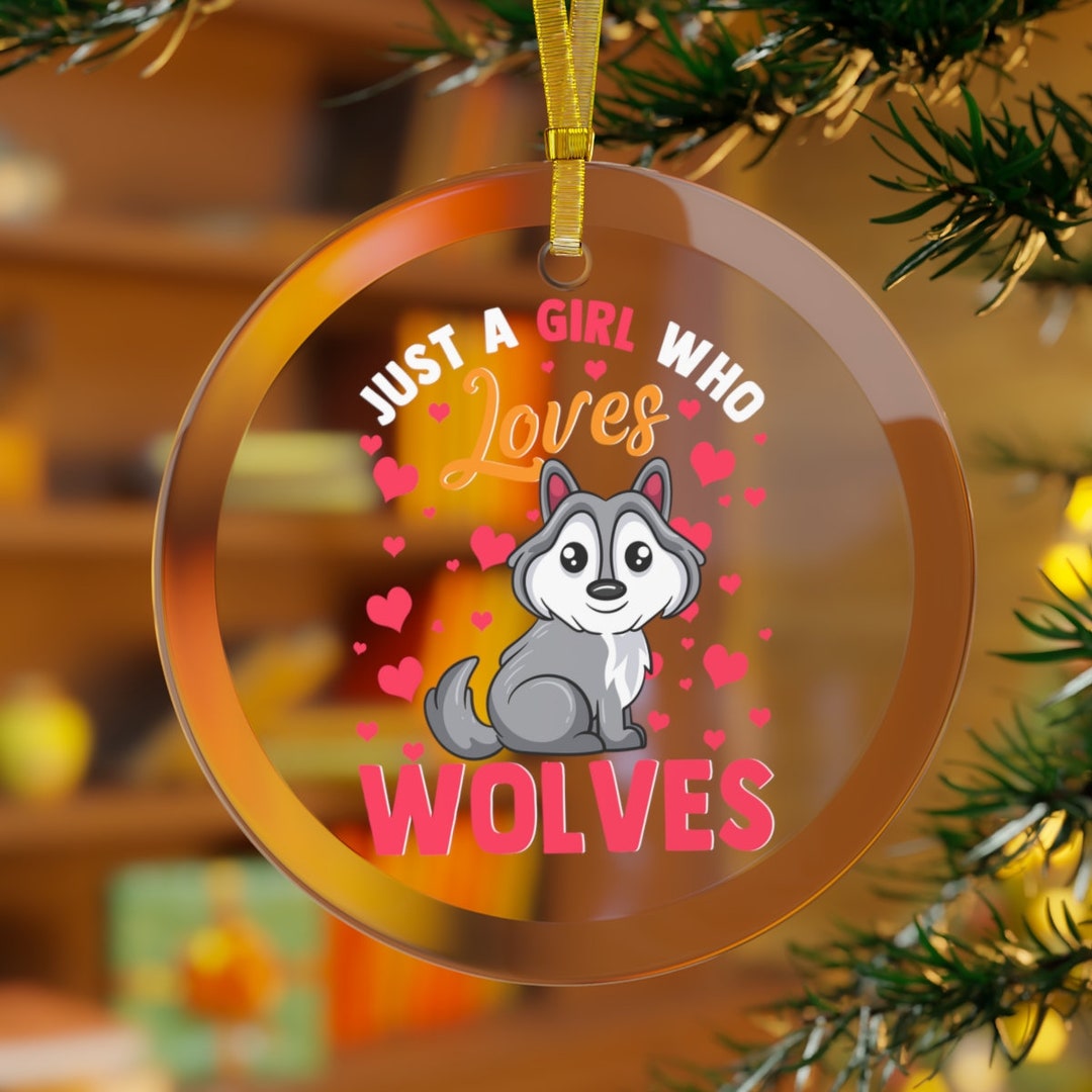 Wolf Ornament, Just A Girl Who Loves Wolves Christmas Ornament, Wolf ...