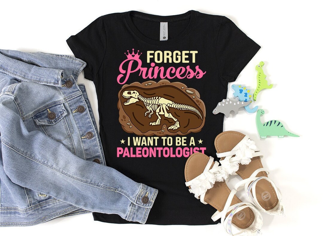 Girl Dinosaur Shirt, Forget Princess I Want to Be a Paleontologist ...