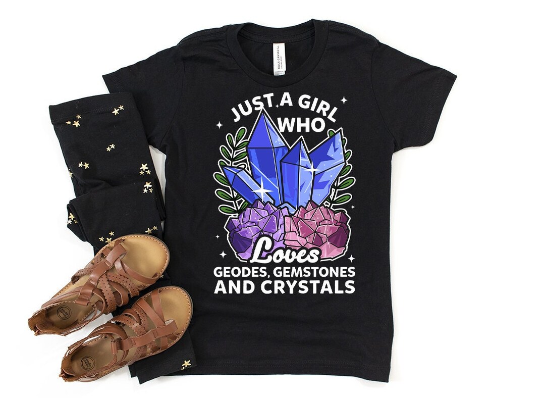 Just a Girl Who Loves Gemstones Geodes & Crystals Shirt, Gemstone Shirt ...
