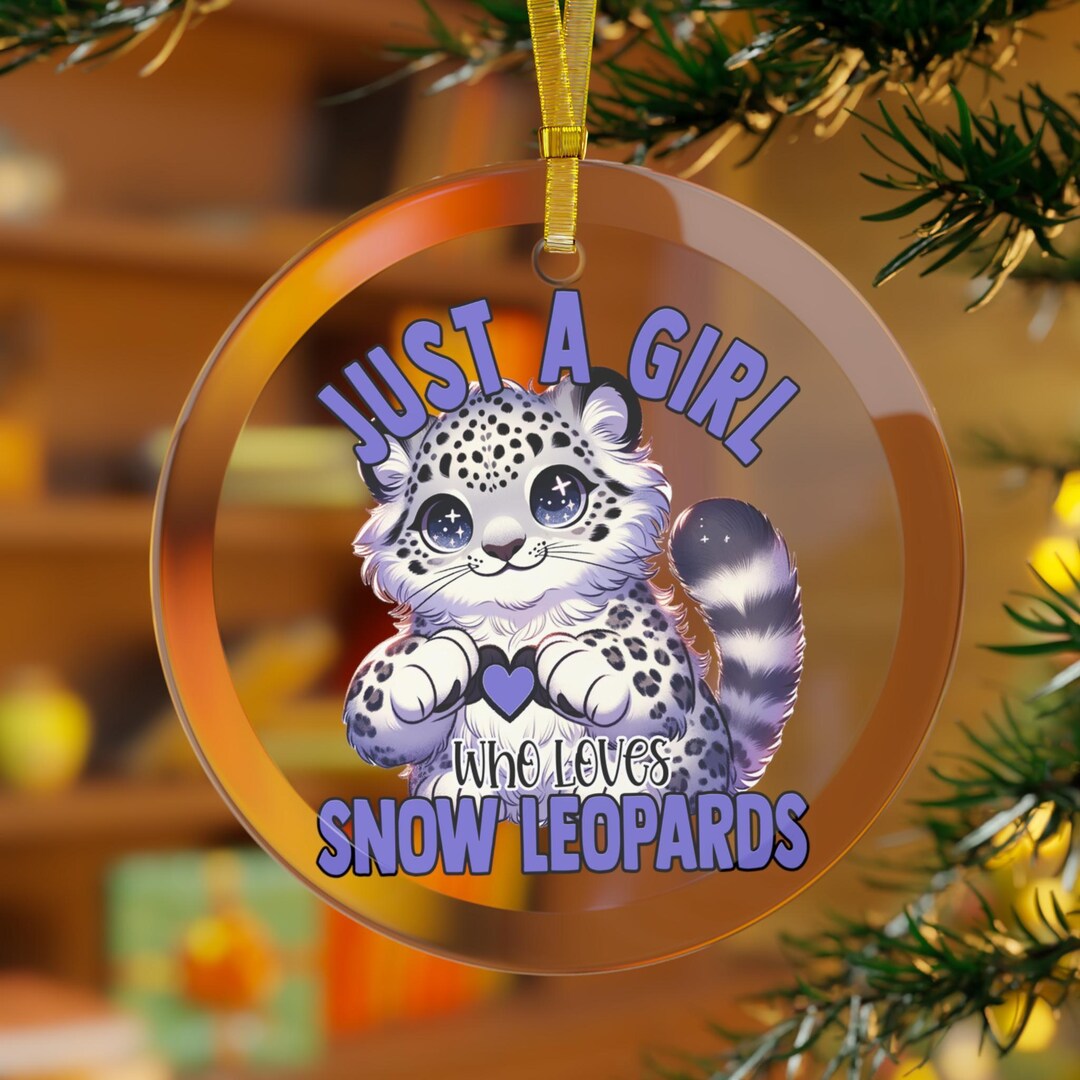 Snow Leopard Ornament, Snow Leopard Gifts, Just a Girl Who Loves Snow ...
