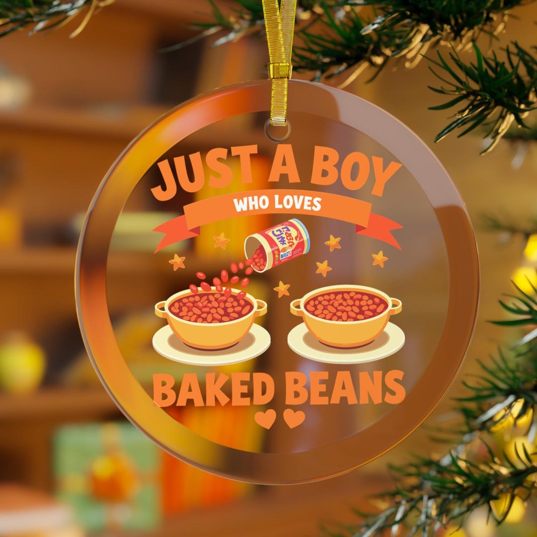 Baked Beans Ornament, Just a BOY Who Loves Baked Beans, Baked Bean ...