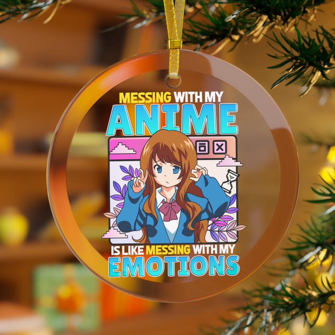 Messing With My Emotions Funny Anime Ornament, Anime Gifts, Japanese ...