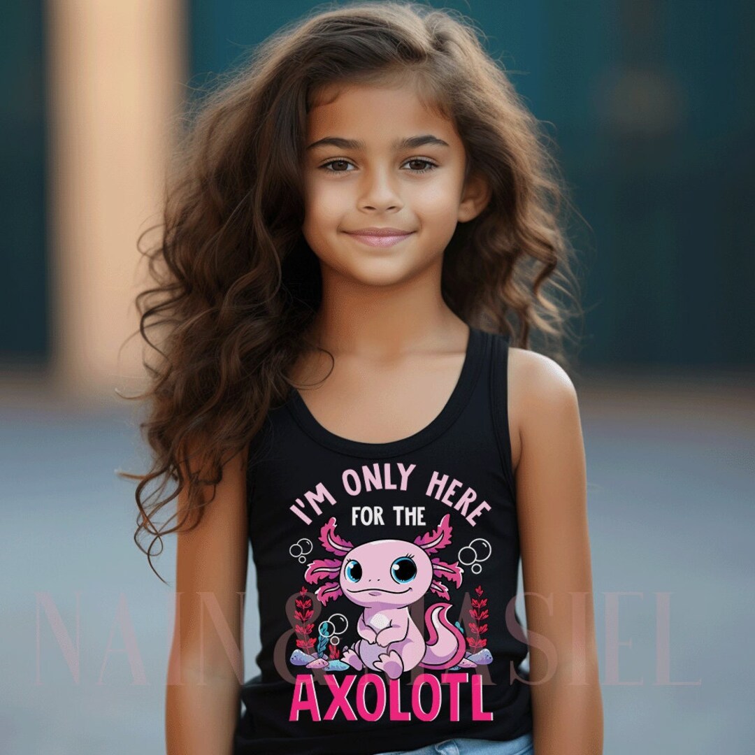 Girls Axolotl Tank Top, Axolotl Shirt, Only Here for the Axolotl ...