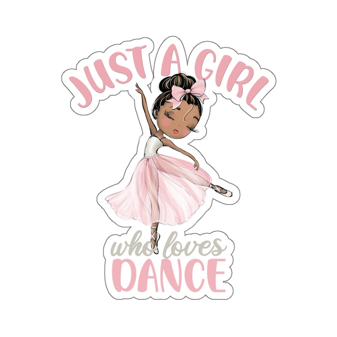 Black Dancer Stickers, Just a Girl Who Loves Dance, Ballet Stickers ...