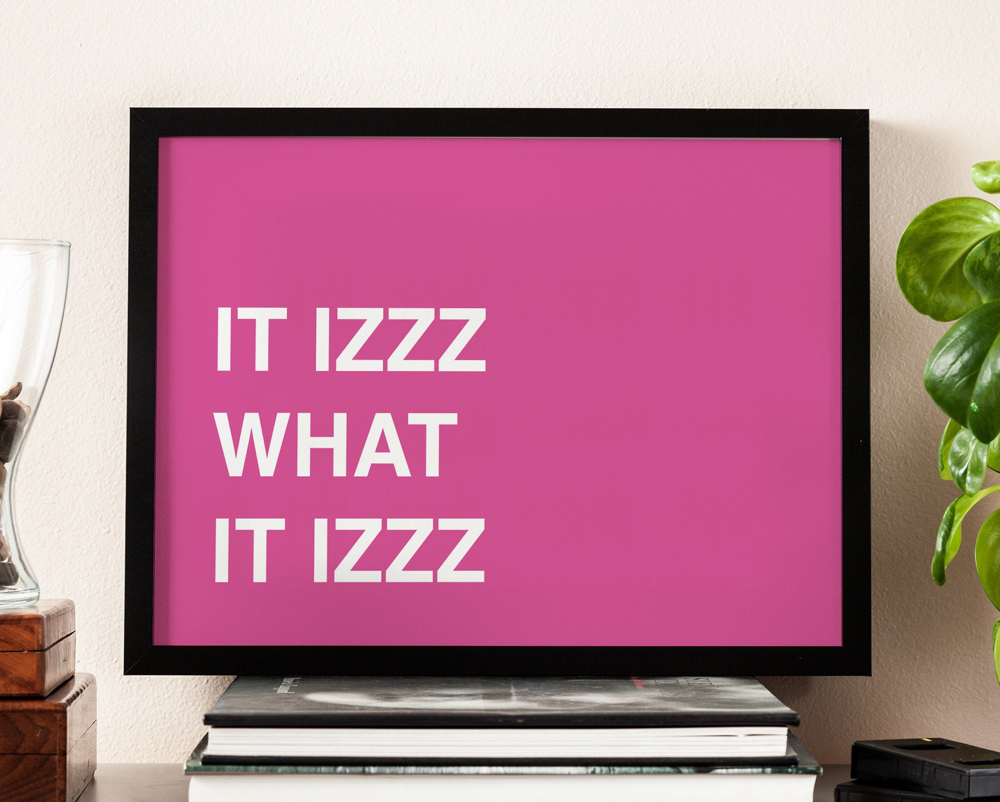 It Izzz What It Izzz Funny Quote Print It is What It is Art - Etsy UK