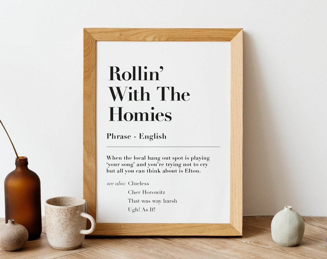 Rollin' With the Homies! Clueless Funny Dictionary Quote Print, 90s ...