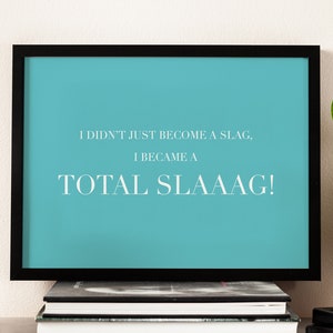 Total Slag! British Funny Quote Print, Kat Slater Art, Eastenders, UK ...