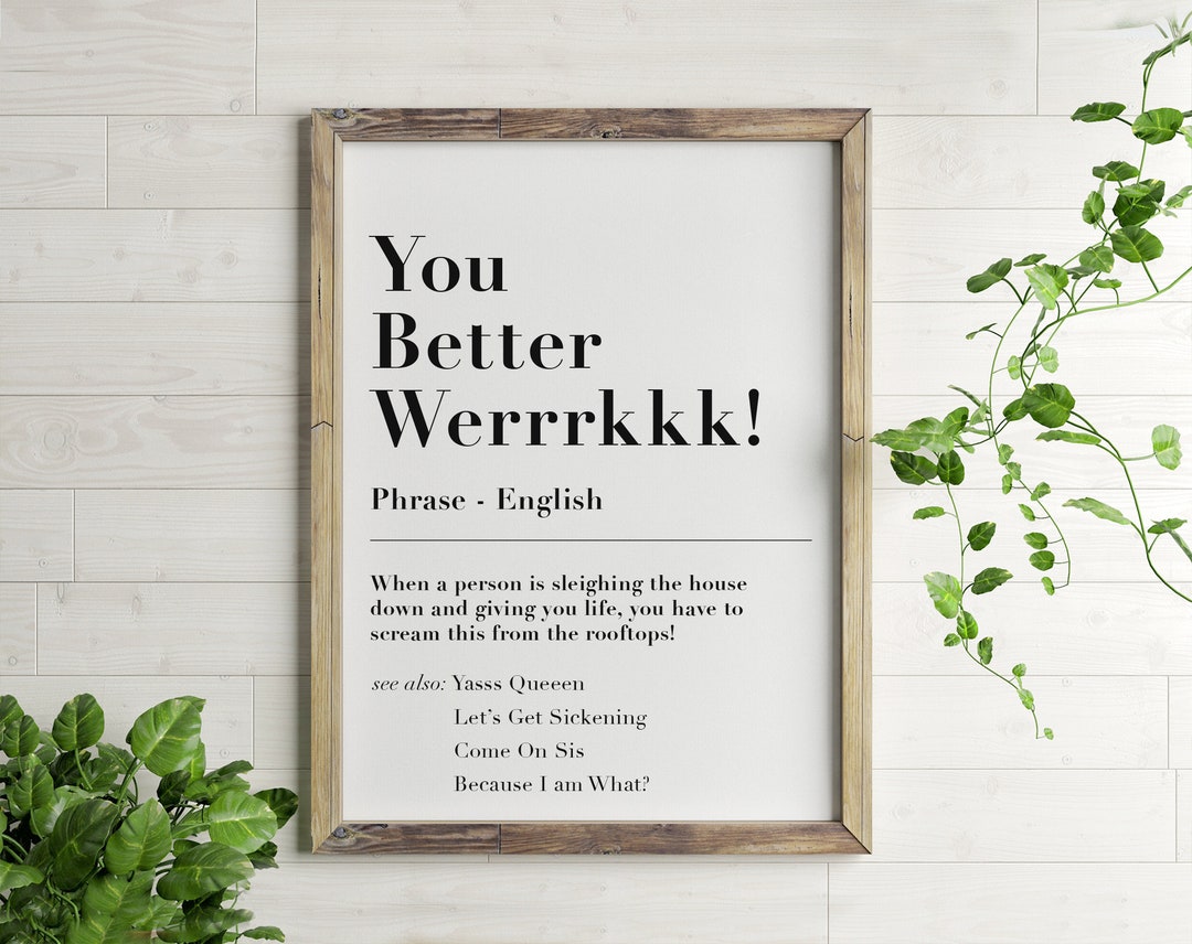 You Better Work! Rupaul Drag Race Dictionary Print, Werrrkkk Art, Yas ...